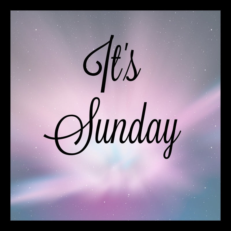 It's Sunday – 2ChattyChicks